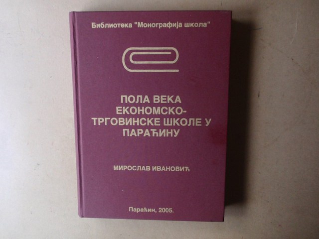 POLA VEKA EKONOMSKO TRGOVINSKE ŠKOLE U PARAĆINU