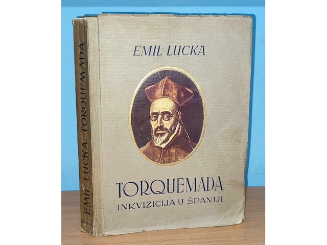 TORQUEMADA INKVIZICIJA U ŠPANIJI Emil Lucka