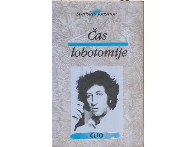 ČAS LOBOTOMIJE / SVETISLAV JOVANOV