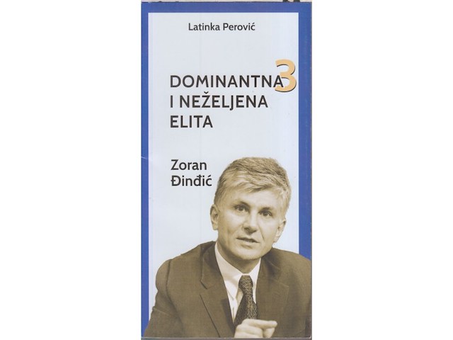 DOMINANTNA I NEŽELJENA ELITA 3 / ZORAN ĐINĐIĆ