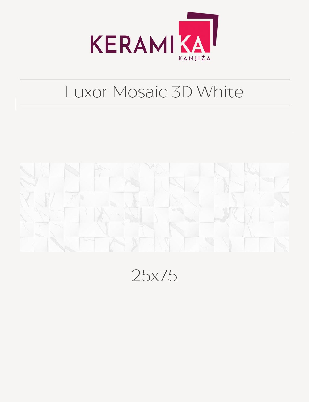 KERAMIKA KANJIŽA LUXOR MOSAIC 3D WHITE 25X75