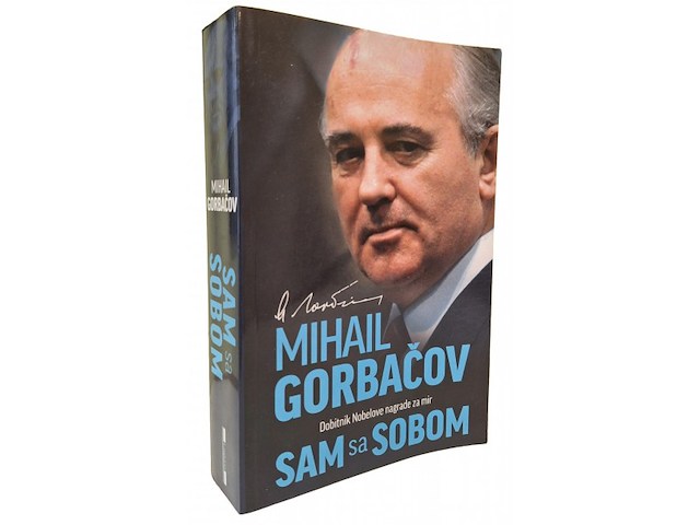 Mihail Gorbačov - SAM SA SOBOM (Nobelova nagrada za mir