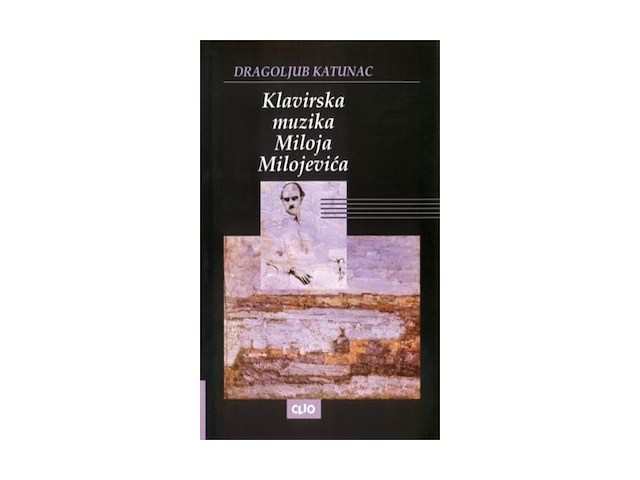 Klavirska muzika Miloja Milojevića - Dragoljub Katunac