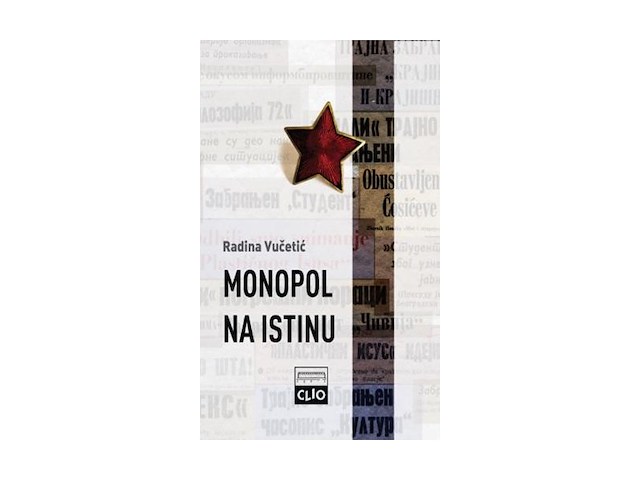 Monopol na istinu - Radina Vučetić