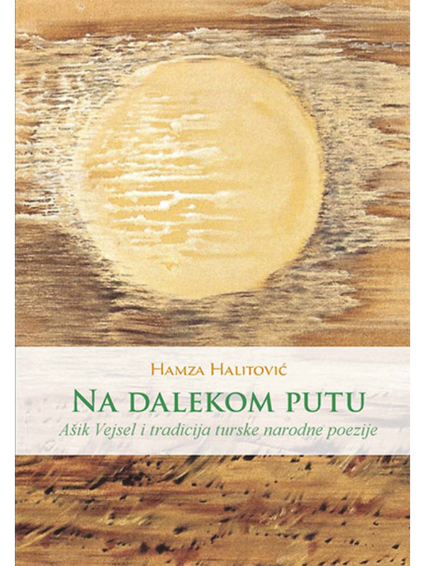 Na dalekom putu : Ašik Vejsel i tradicija turske narodne poezije