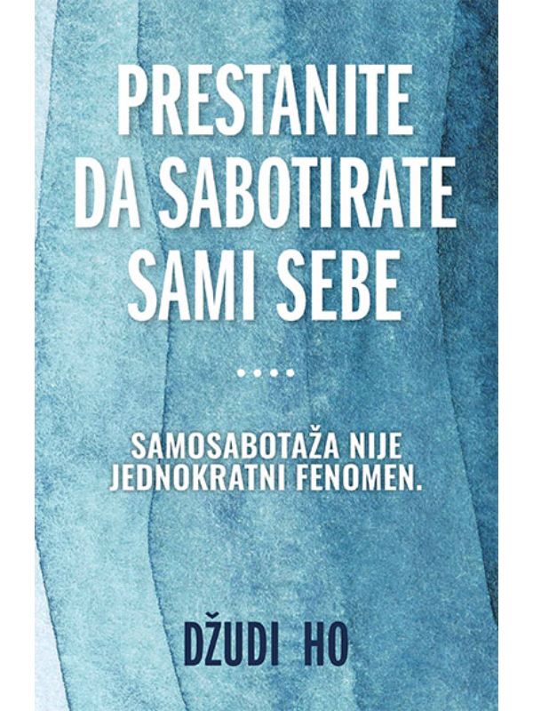 Prestanite da sabotirate sami sebe