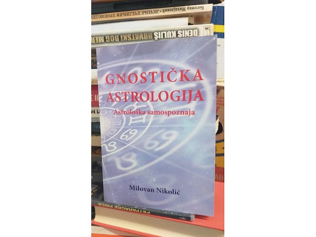 GNOSTICKA ASTROLOGIJA astroloska samospoznaja Nikolic M