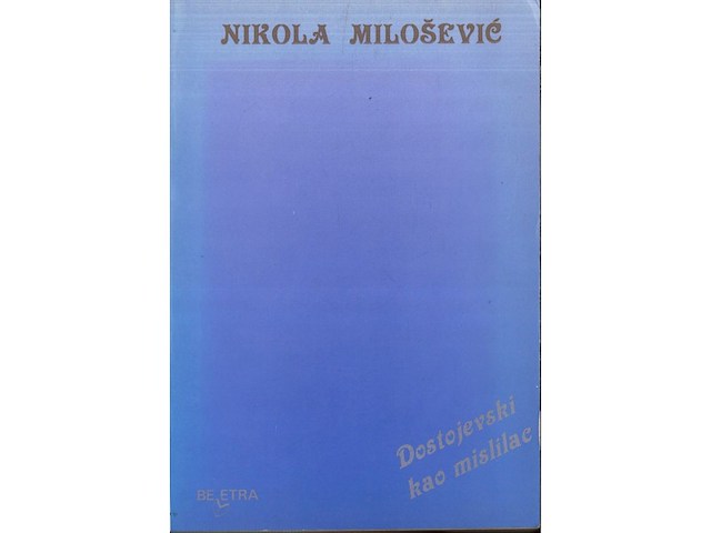 Nikola Milošević - DOSTOJEVSKI KAO MISLILAC