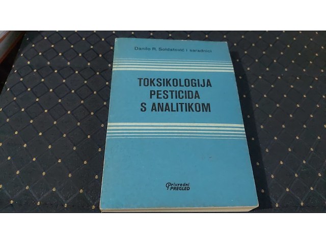 Toksikologija pesticida s analitikom/D.Soldatovic