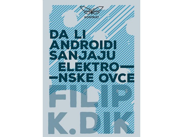 Filip K.Dik - Da li androidi sanjaju elektronske ovce?