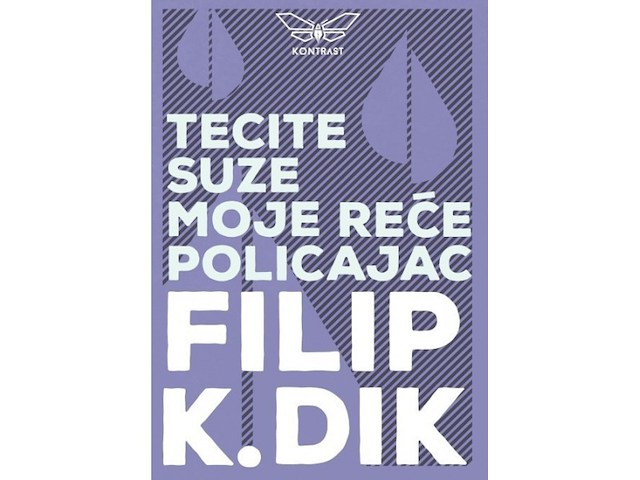 Filip K. Dik - Tecite suze moje, policajac reče NOVO!!!