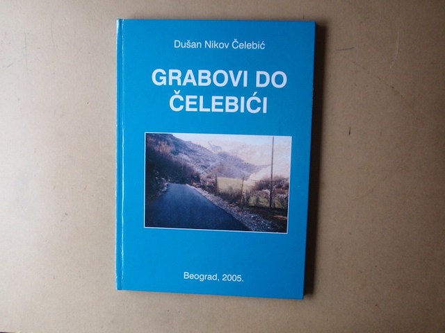 Dušan Nikov Čelebić - GRABOVI DO ČELEBIĆI