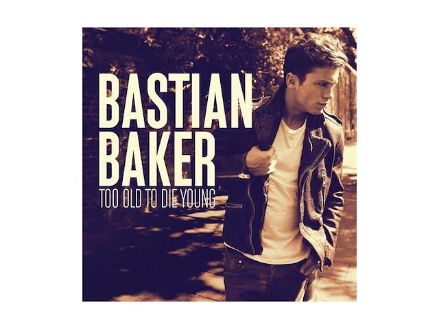 Bastian Baker – Too Old To Die Young