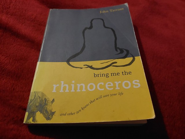 Rhinoceros bring me the John Tarrant