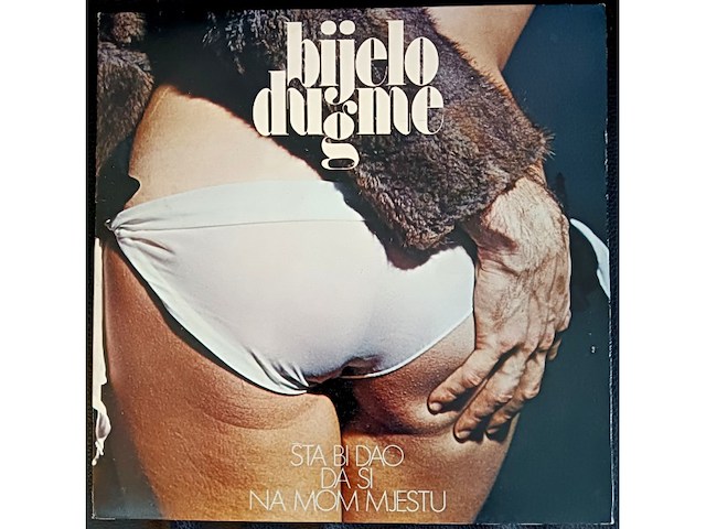 Bijelo Dugme-Šta Bi Dao ... LP (MINT,Jugoton, 1977)