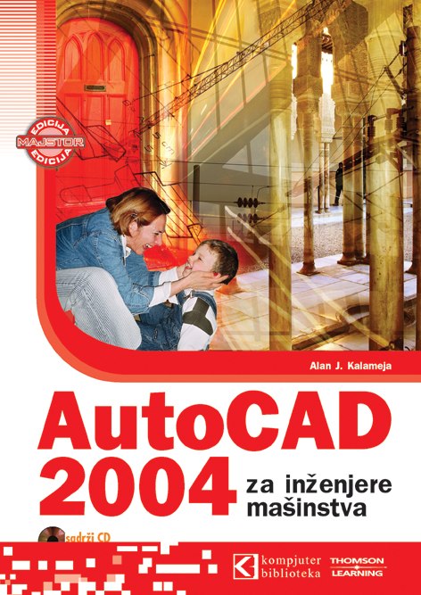 AutoCAD 2004 za inženjere mašinstva