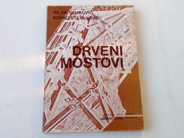 gr - DRVENI MOSTOVI - Milan Gojkovic ; Bosko Stevanovic