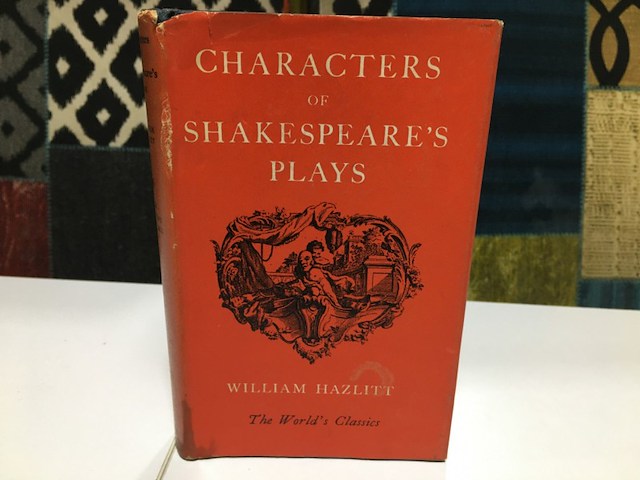 Characters of Shakespeare`s plays  William Hazlitt