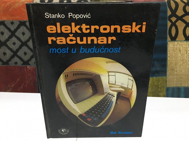 Elektronski računar most u budućnost   Stanko Popović