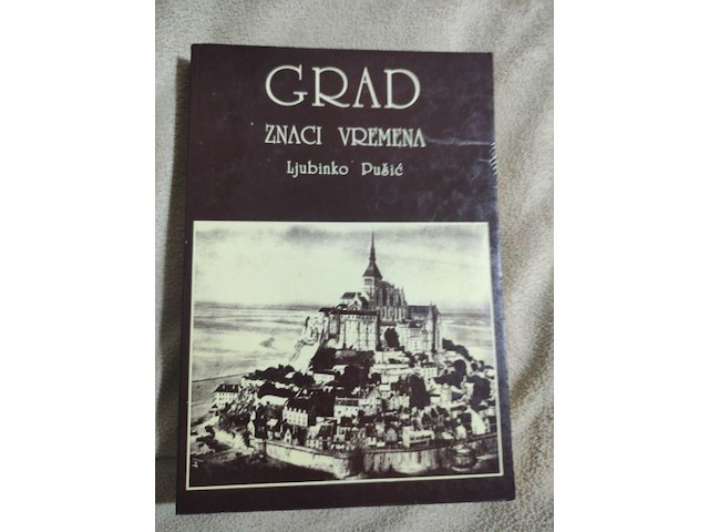 Grad:znaci vremena,Ljubinko Pušić