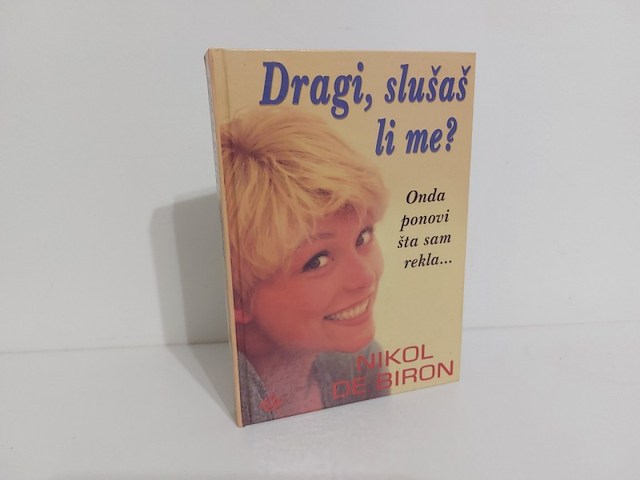 Dragi, slušaš li me? - Nikol de Biron