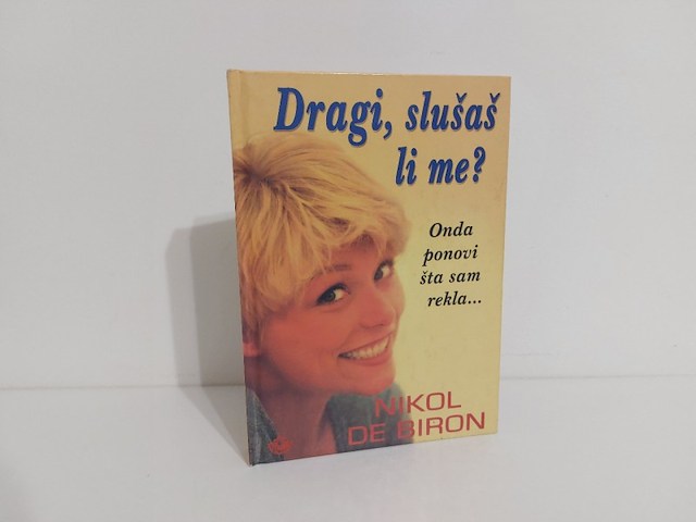 Dragi, slušaš li me? - Nikol de Biron