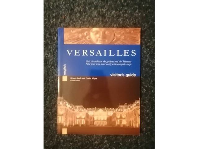 Versailles, visitor`s guide
