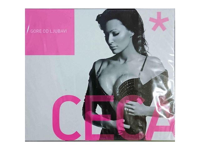 Ceca-Gore od Ljubavi CD (2004)