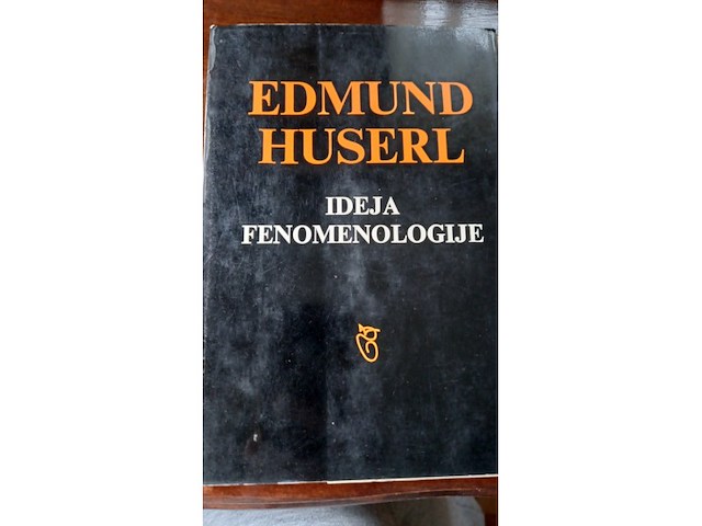 IDEJA FENOMENOLOGIJE, Edmund Huserl