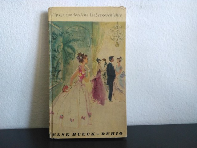 Tipsys sonderliche Liebesgeschichte by Else Hueck