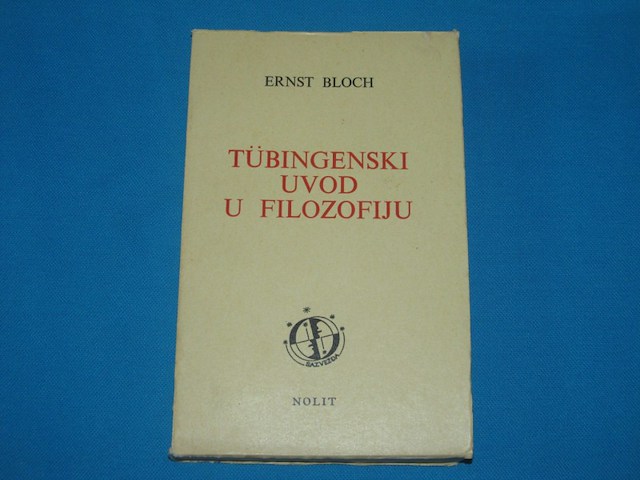 TUBINGENSKI UVOD U FILOZOFIJU Ernst Bloch