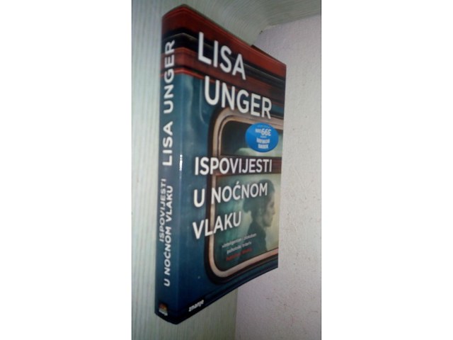 Znanje / Lisa Unger - Ispovijesti u nocnom vlaku