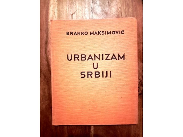 Urbanizam u Srbiji    -- Branko Maksimovic