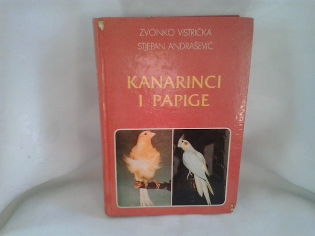Kanarinci i papige Zvonko Vistrička Andrašević