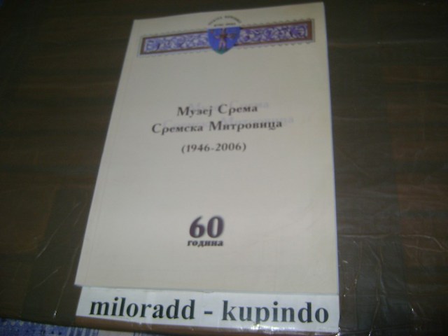 Muzej Srema Sremska Mitrovica 1946-2006