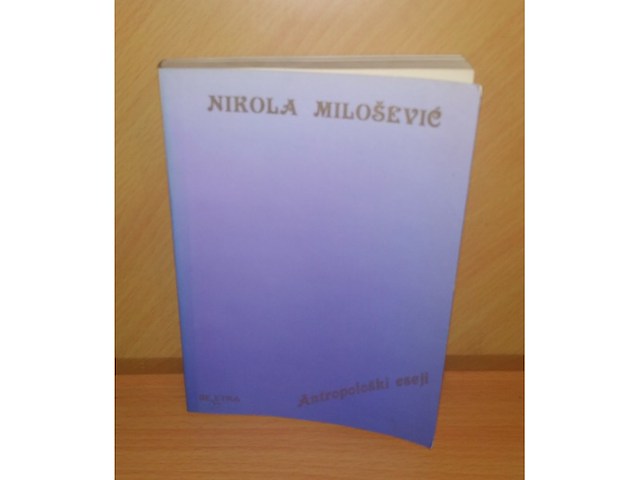 ANTROPOLOŠKI ESEJI - NIKOLA MILOŠEVIĆ