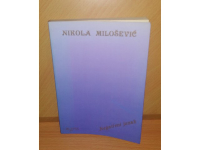 NEGATIVNI JUNAK - NIKOLA MILOŠEVIĆ