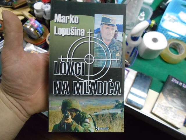 Marko Lopušina - Lovci na Mladića