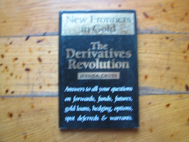 JESSICA CROSS - NEW FRONTIERS IN GOLD THE DERIVATIVES R