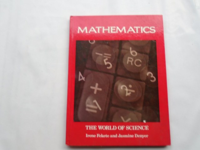 Mathematics , the world of science, I.Fekete, J.Denyer,
