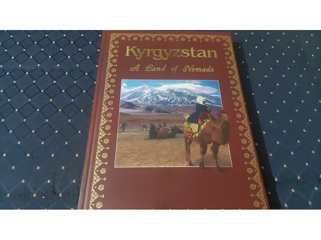 Kyrgyzstan/A Land of Nomads/Kirgistan/Zemlja nomada
