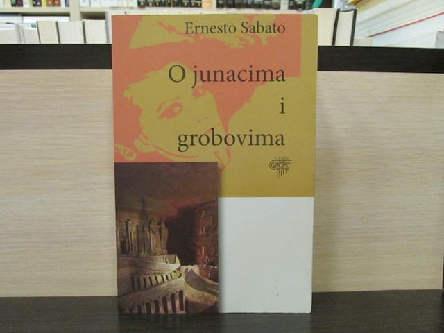 O JUNACIMA I GROBOVIMA - Ernesto Sabato