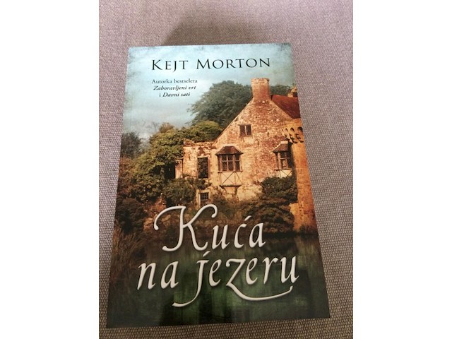 Kejt Morton - Kuća na jezeru