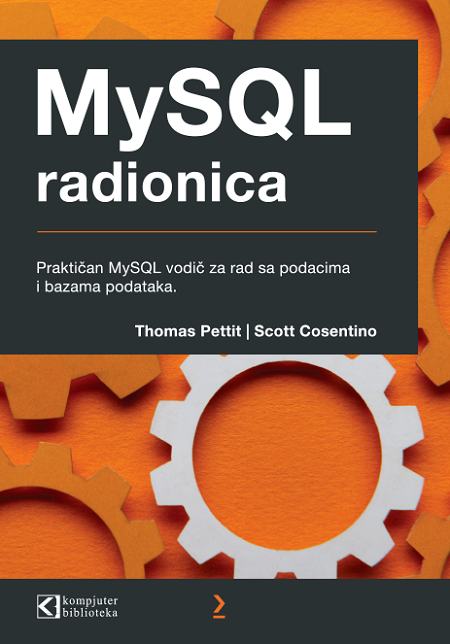 MySQL radionica: Praktičan vodič za rad sa podacima i bazama podataka, Thomas Pettit