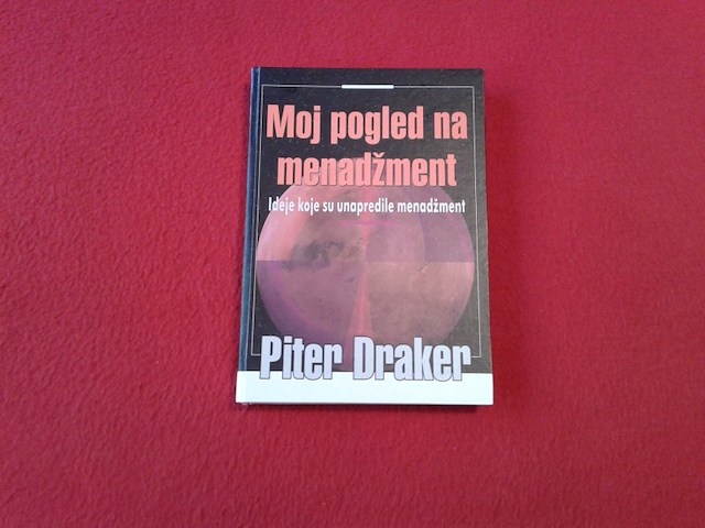 Moj pogled na menadžment - Piter Draker
