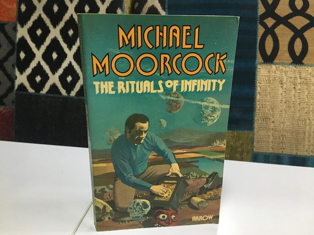 The Rituals of Infinity  Michael Moorcock  Majkl Murkok