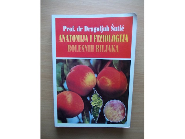 Anatomija i fiziologija bolesnih biljaka - Šutić