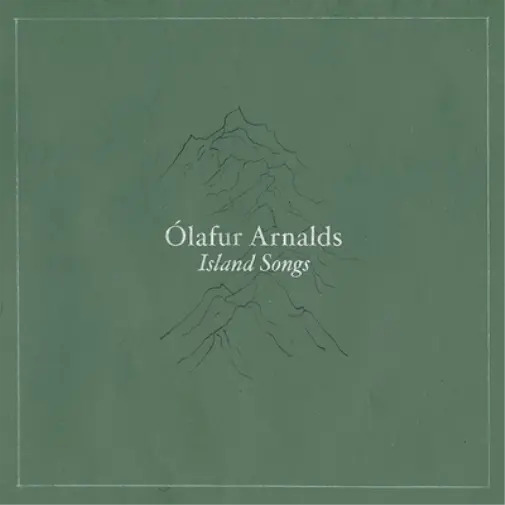 OLAFUR ARNALDS – ISLAND SONGS