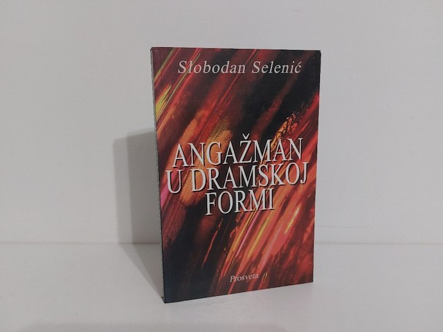 Angažman u dramskoj formi - Slobodan Selenić