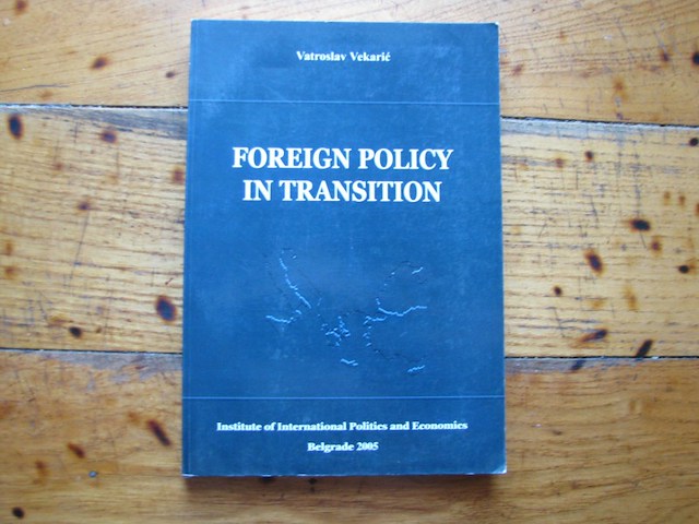 VATROSLAV VEKARIĆ-FOREIGN POLICY IN TRANSITION